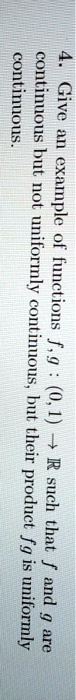 4. Give an example of functions f, g: (0, 1) →ℝ such that f and g are ...
