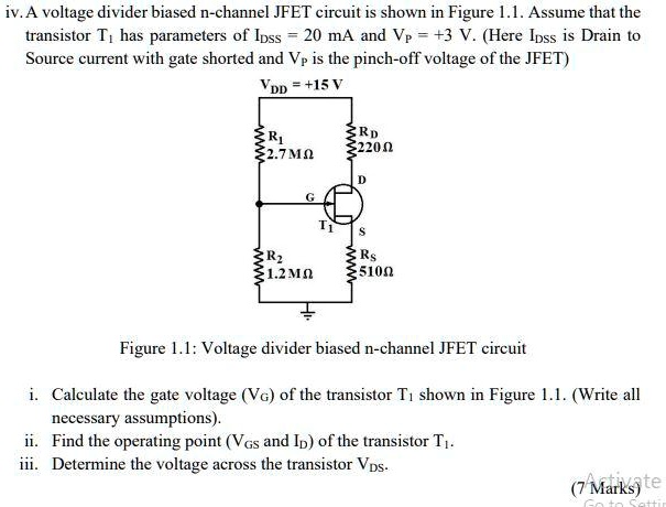 SOLVED: A voltage divider biased n-channel JFET circuit is shown in Figure 1.1. Assume that the ...