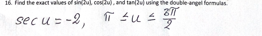 SOLVED: Find the exact values of sin(2u), cos(2u), and tan(2u) using ...