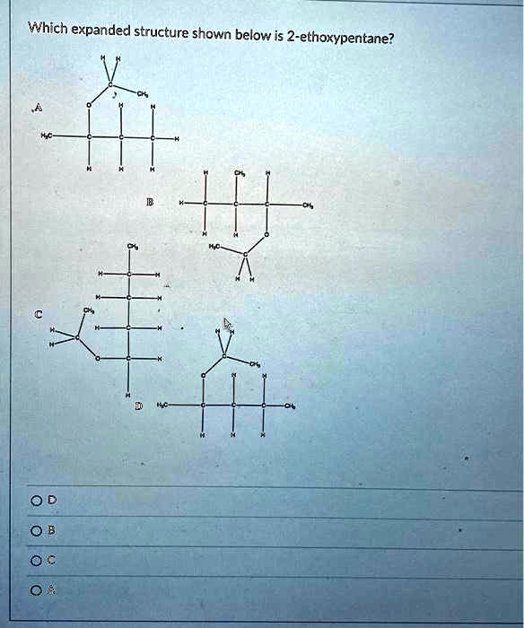 SOLVED: Which expanded structure shown below is 2-ethoxypentane?