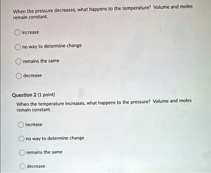 SOLVED: decreases, what happens to the temperature? Volume and moles ...