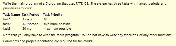 Solved Write The Main Program Of A C Program That Uses Fate Os The System Has Three Tasks With 7217