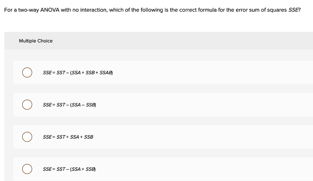 For a two-way ANOVA with no interaction, which of the following is the ...