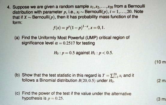 suppose we are given a random sample x1x2 x2o from a bernoulli distribution with parameter p ie ...