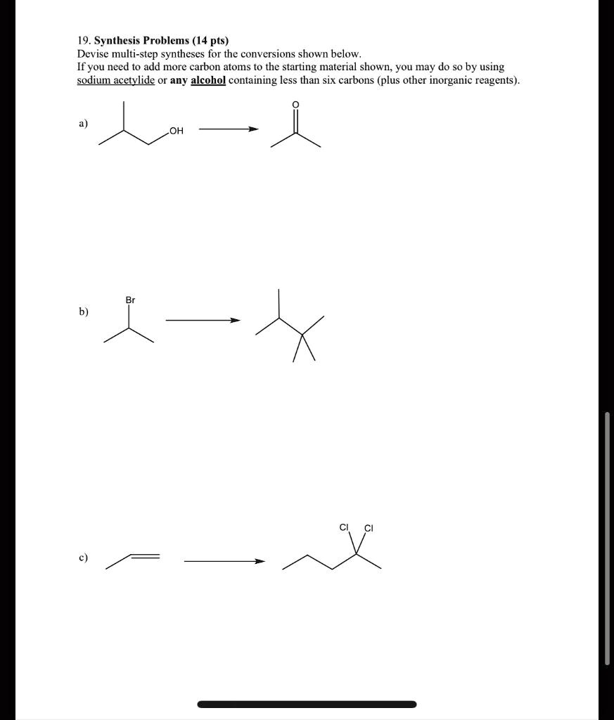SOLVED: 19. Synthesis Problems (14 pts) Devise multi-step syntheses for ... SOLVED: 19. Synthesis Problems (14 pts) Devise multi-step syntheses for ...