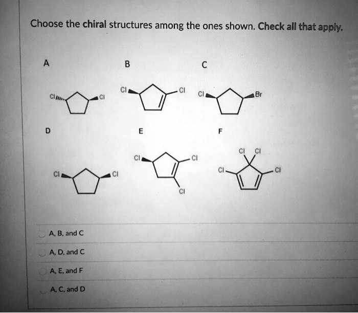 SOLVED: Choose the chiral structures among the ones shown: Check all ...