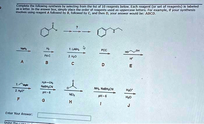 SOLVED: Texts: Complete the following synthesis by selecting from the list of 10 reagents below ...