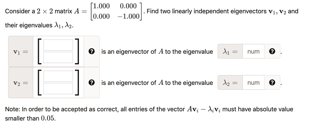 1000 0000 find two linearly independent eigenvectors v1 v2 and 0000 1000 consider a 2 x 2 matrix ...