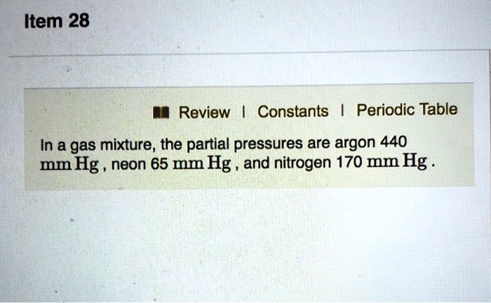 SOLVED: Item 28 Review Constants Periodic Table In a gas mixture, the ...