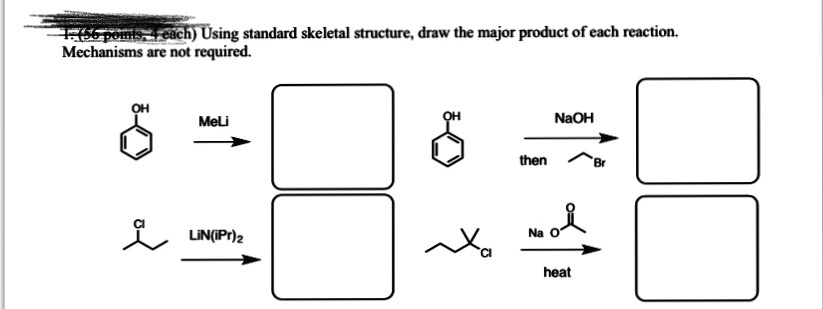 SOLVED: each) Using standard skeletal structure, draw the major product ...