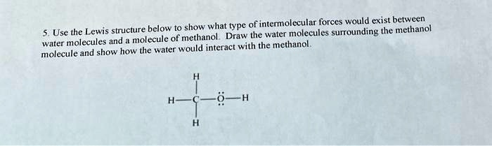 5. Use the Lewis structure below to show what type of intermolecular ...