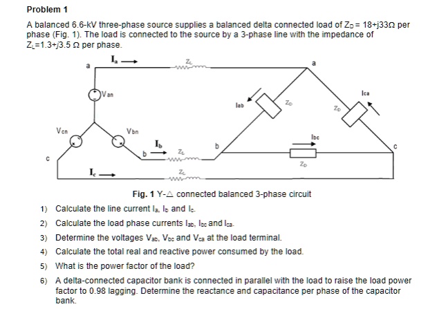 SOLVED: A balanced 6.6-kV three-phase source supplies a balanced delta-connected load of Zp = 18 ...