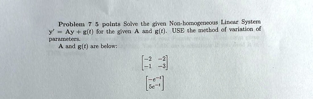 SOLVED: Problem 7 5 points Solve the given Non-homogeneous Linear System y'=Ay+ g(t for the ...