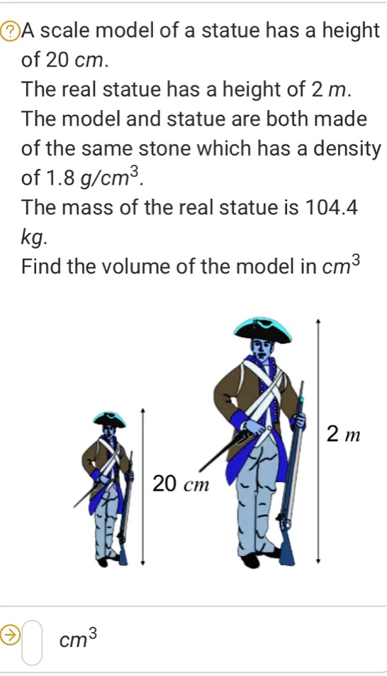 A scale model of a statue has a height of 20 cm. The real statue has a ...