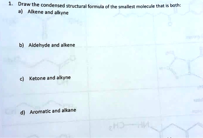 SOLVED: ' Draw the condensed structural formula of the smallest molecule that is both: Alkene ...