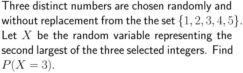 Three distinct numbers are chosen randomly and without replacement from ...