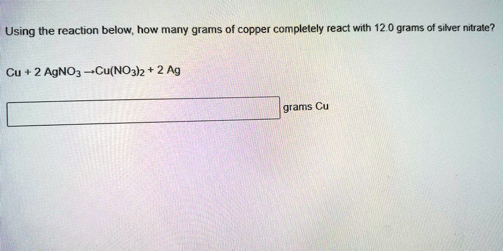SOLVED: Using the reaction below, how many grams of copper completely ...