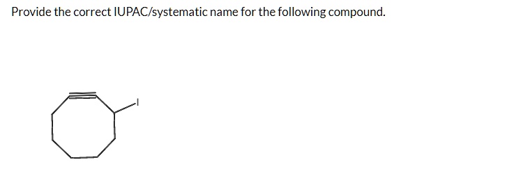 SOLVED: Provide the correct IUPAC/systematic name for the following compound