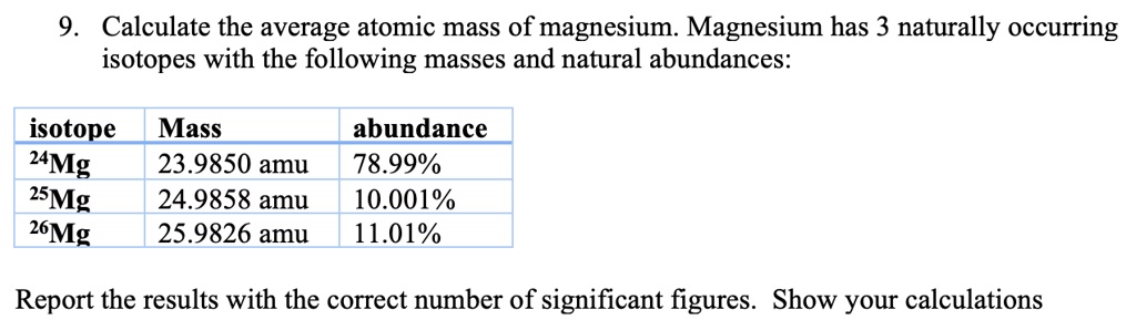 9 calculate the average atomic mass of magnesium magnesium has 3 ...