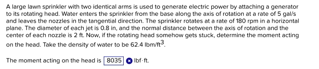SOLVED: A large lawn sprinkler with two identical arms is used to ...