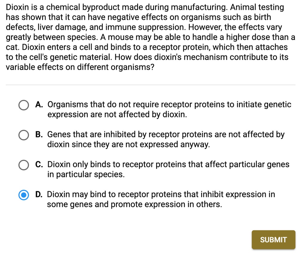 dioxin is a chemical byproduct made during manufacturing animal testing ...