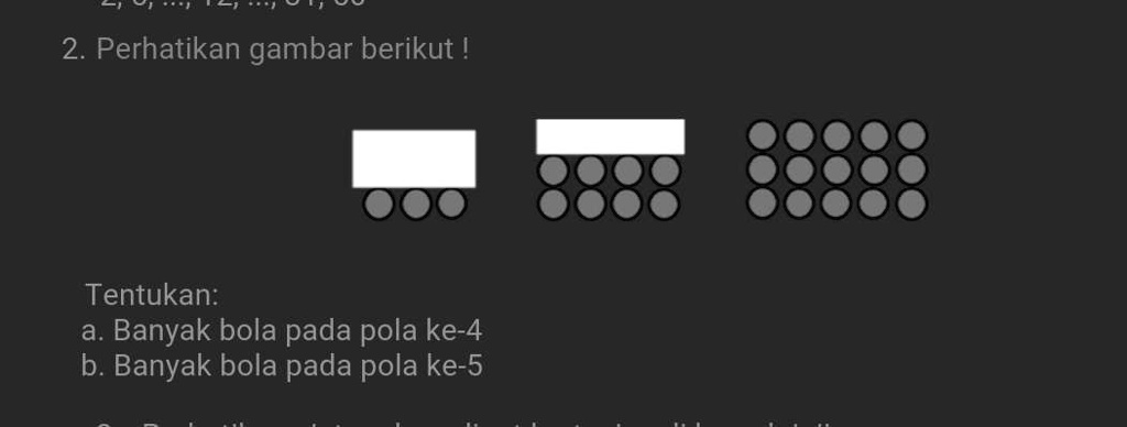 SOLVED: Perhatikan gambar berikut ! Tentukan: a. Banyak bola pada pola ...