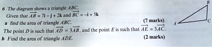 The diagram shows triangle ABC. Given that AB = 7i - j + 2k and BC ...