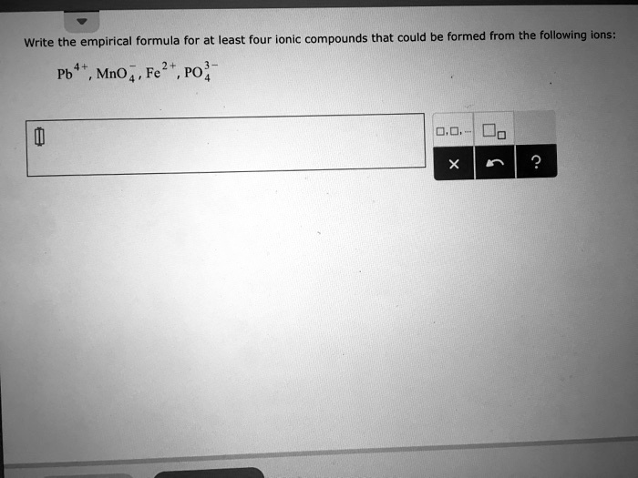 SOLVED: Write the empirical formula for at least four ionic compounds ... SOLVED: Write the empirical formula for at least four ionic compounds ...