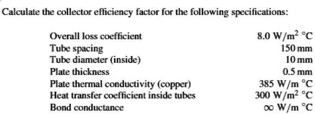 Calculate the collector efficiency factor for the following ...