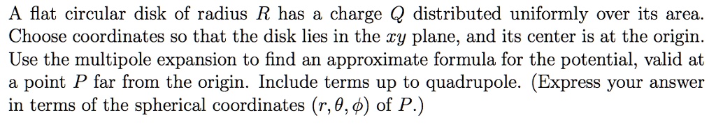 SOLVED: A flat circular disk of radius R has a charge Q distributed uniformly over its area ...