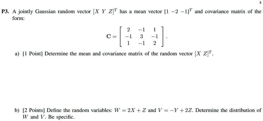 SOLVED: P3 jointly Gaussian random vector [X Y ZJT has a mean vector [1 2 -1]T and covariance ...