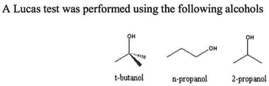 SOLVED: A Lucas test was performed using the following alcohols: t ...