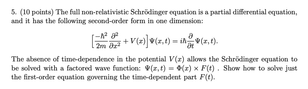 SOLVED: 5. (10 points) The full non-relativistic Schrodinger equation is a partial differential ...