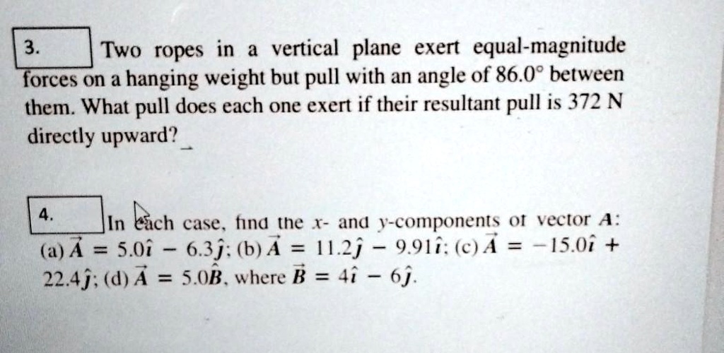 3 two ropes in a vertical plane exert equal magnitude forces on a ...