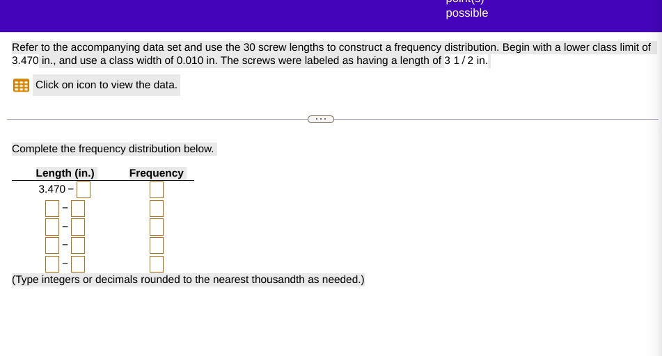 SOLVED: possible Refer to the accompanying data set and use the 30 screw lengths to construct a ...
