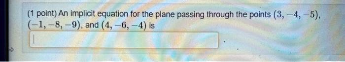 point an implicit equation for the plane passing through the points 3 4 ...