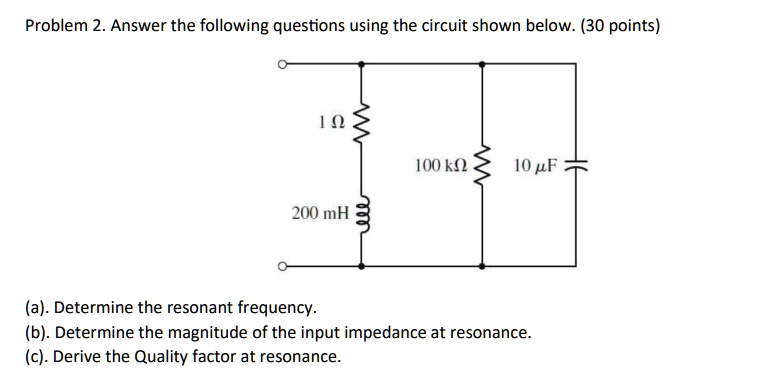 Problem 2. Answer the following questions using the circuit shown below. (30 points) 10Î© 100kÎ ...