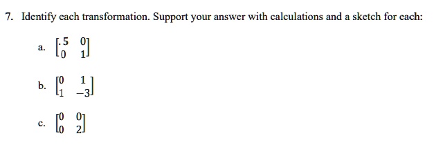 SOLVED: Identify each transformation. Support your answer with ... SOLVED: Identify each transformation. Support your answer with ...