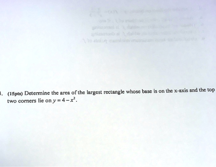SOLVED: (ISpts) Determine the area of the largest rectangle whose base is on the X-axis and the ...