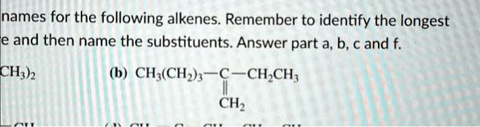 names for the following alkenes. Remember to identify the longest e and ...