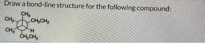 SOLVED: Draw a bond-line structure for the following compound: CH3CH2CH2CH2CHCH3