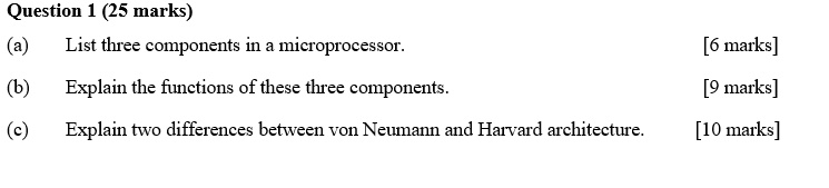SOLVED: Question 1 (25 marks) (a) List three components in a microprocessor. [6 marks] (b ...