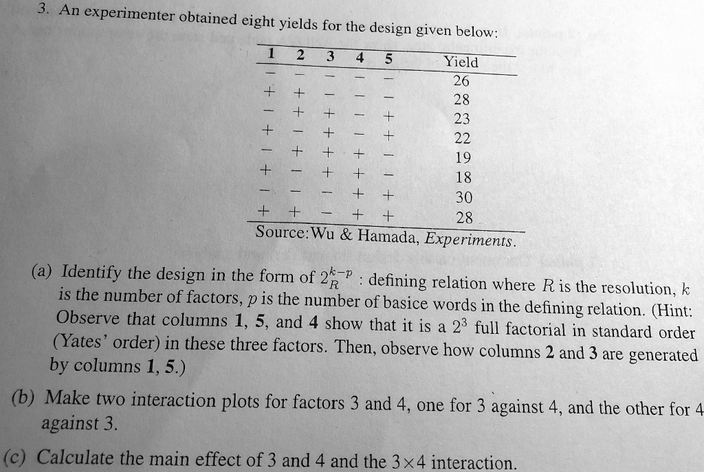 SOLVED: An experimenter obtained eight yields for the design given ...