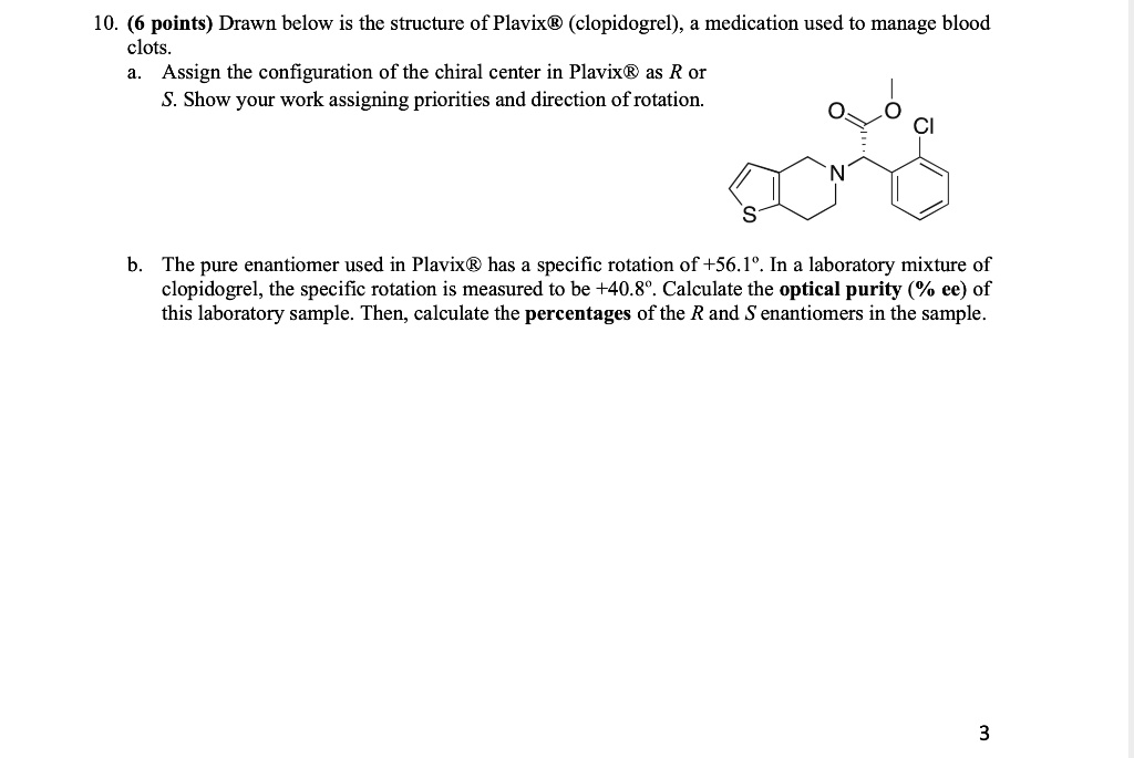 SOLVED: 10. (6 points) Drawn below is the structure of PlavixÂ ...