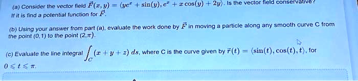 SOLVED: Texts: a) Consider the vector field F(x) = y*e^sin(y)e^cos(y)+2y. Is the vector field ...