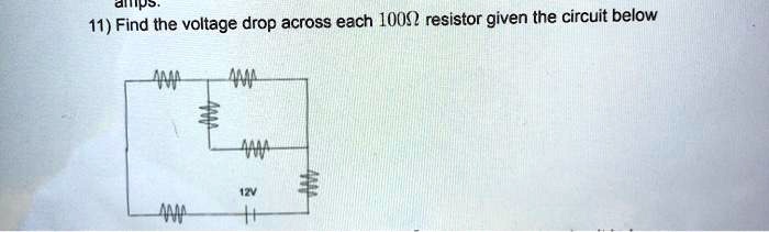 SOLVED: amps- 11) Find the voltage drop across each 1002 resistor given ...