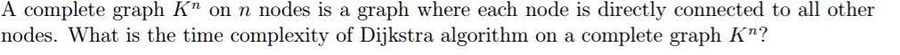 Solved Nodes What Is The Time Complexity Of Dijkstra Algorithm On A 6622