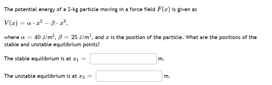 SOLVED: The potential energy of a 2-kg particle moving in a force field ...