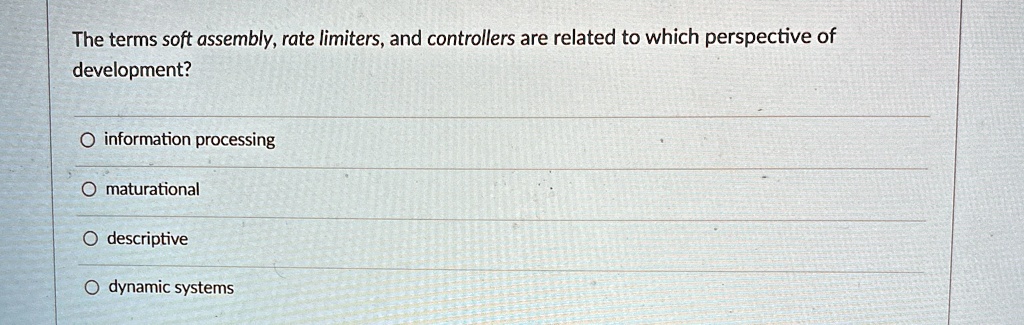 The terms soft assembly, rate limiters, and controllers are related to ...