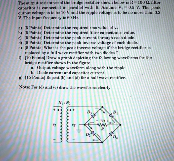 SOLVED: The output resistance of the bridge rectifier shown below is R=100.filter capacitor is ...